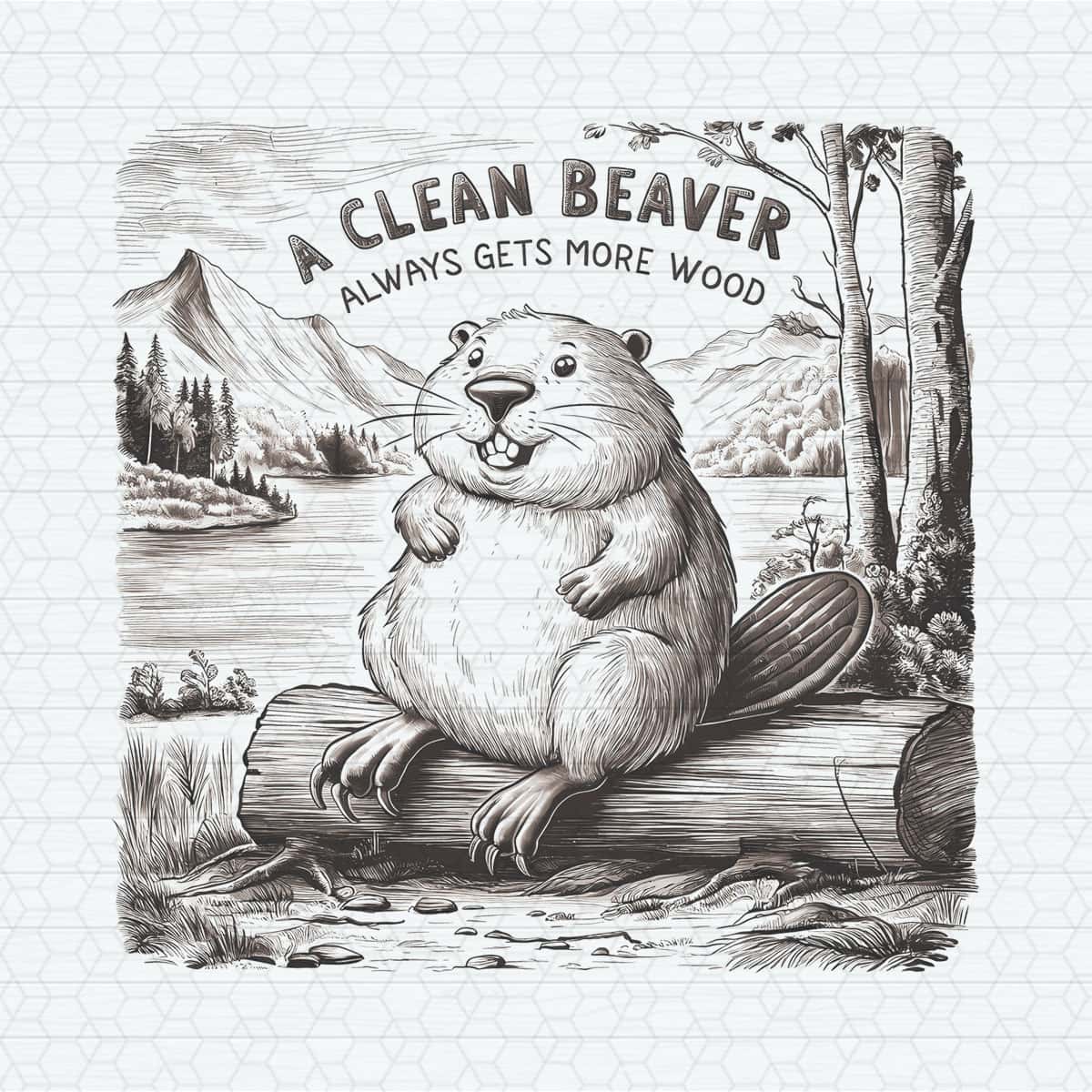 Vintage A Clean Beaver Always Gets More Wood Meme PNG | Inspire Uplift