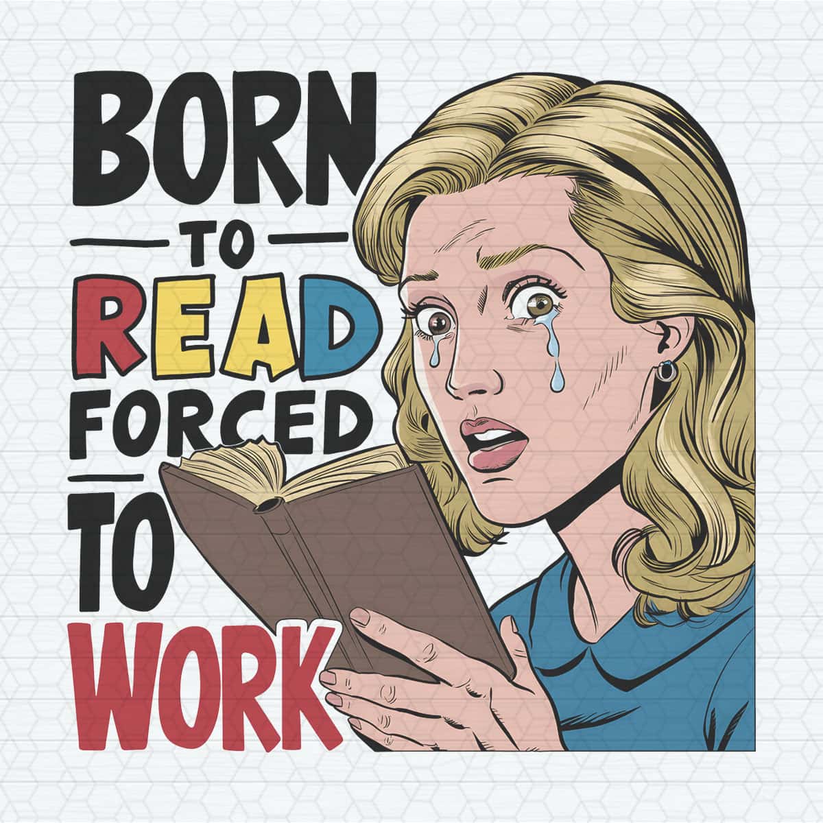 Born To Read Forced To Work Meme PNG | Inspire Uplift