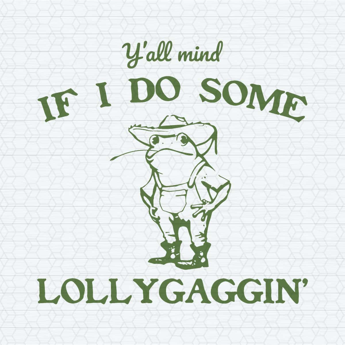 Cowboy Frog If I Do Some Lollygagging Meme SVG | Inspire Uplift