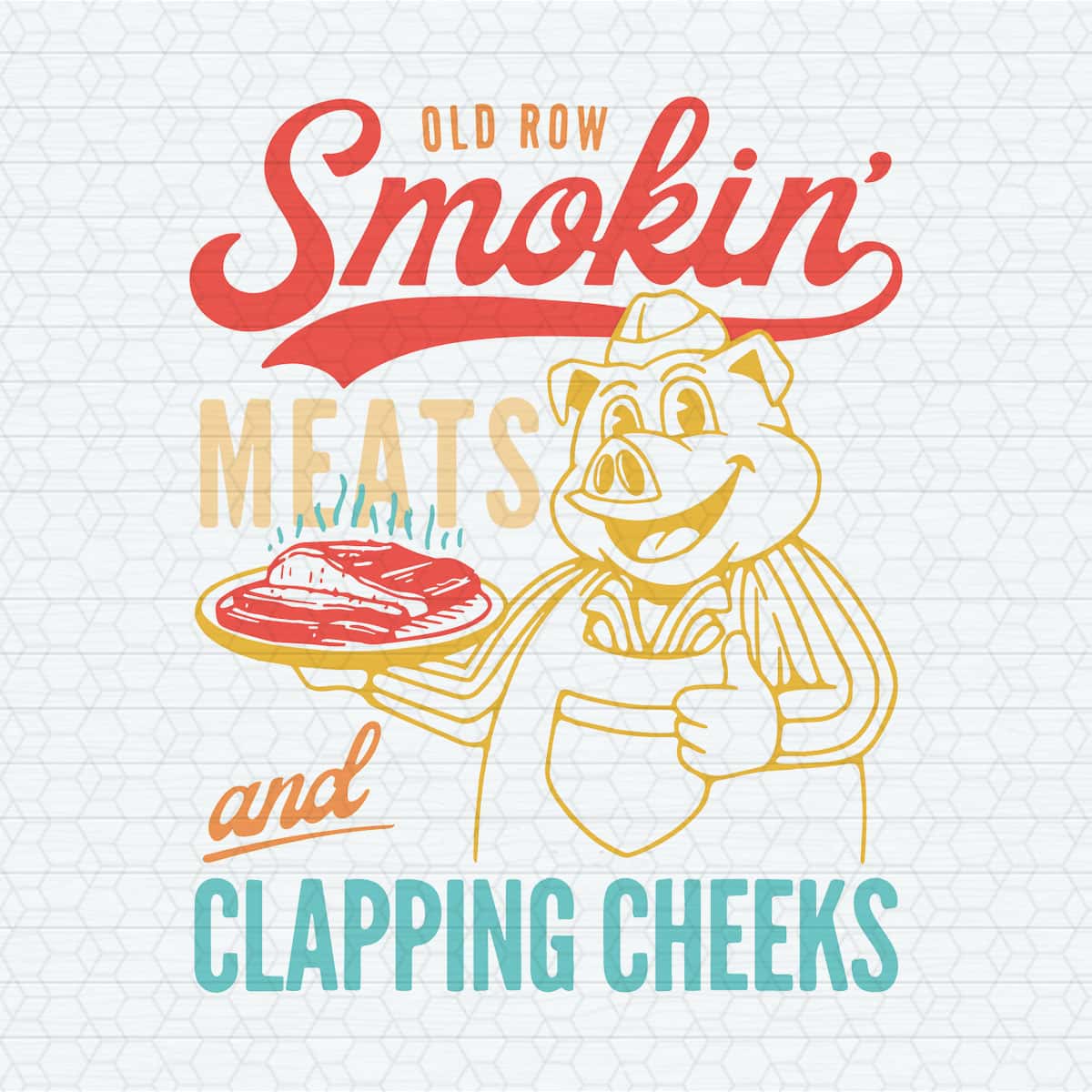 Old Row Smokin Meats And Clapping Cheeks SVG | Inspire Uplift
