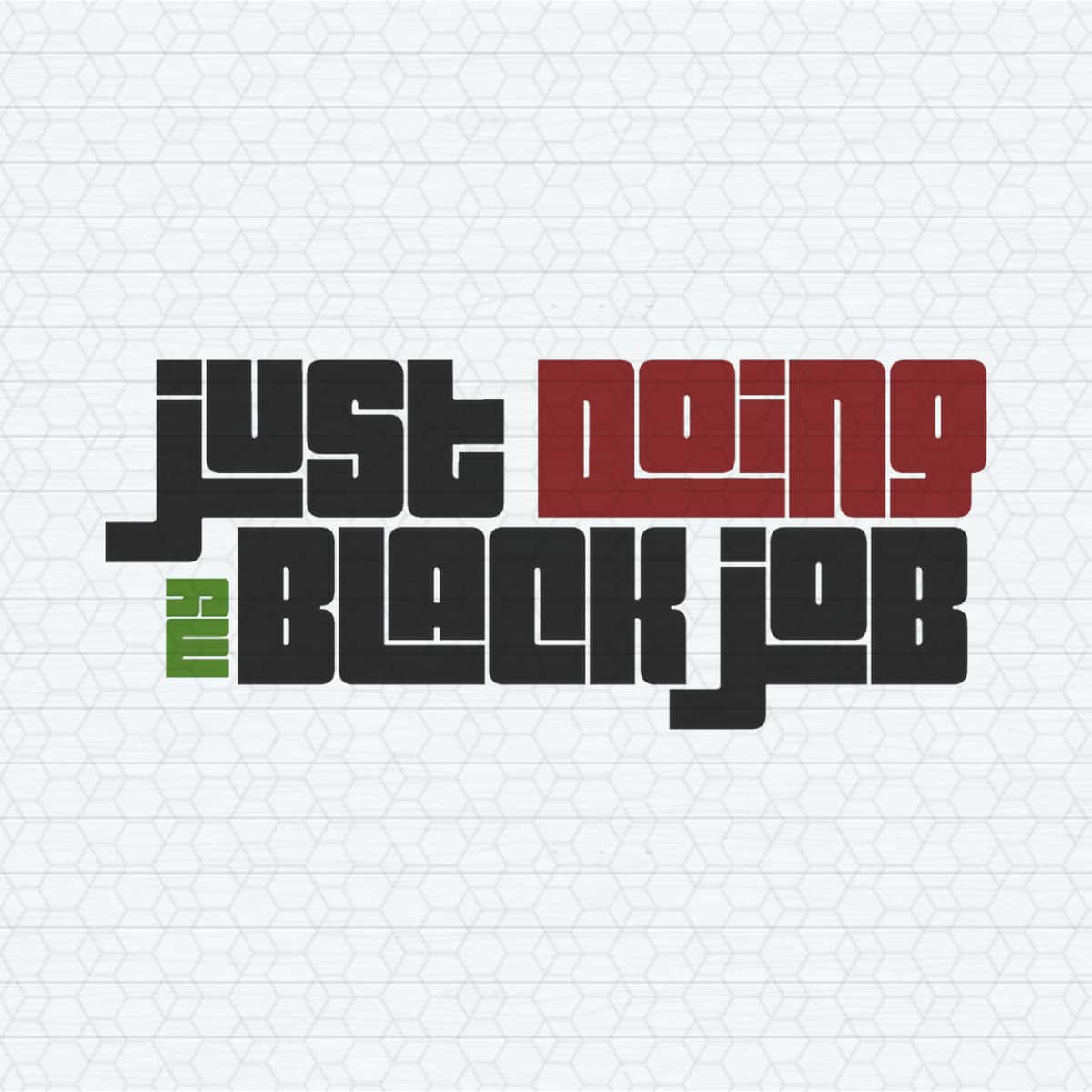 Presidential Debate Just Doing My Black Job SVG | Inspire Uplift