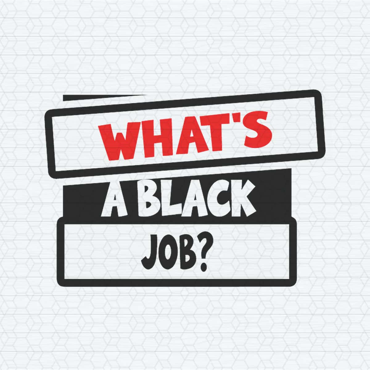 Whats A Black Job Democratic SVG | Inspire Uplift