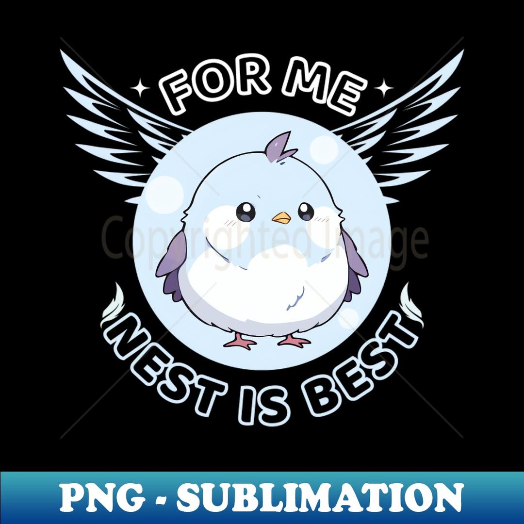 For me nest is best - PNG Transparent Sublimation File | Inspire Uplift