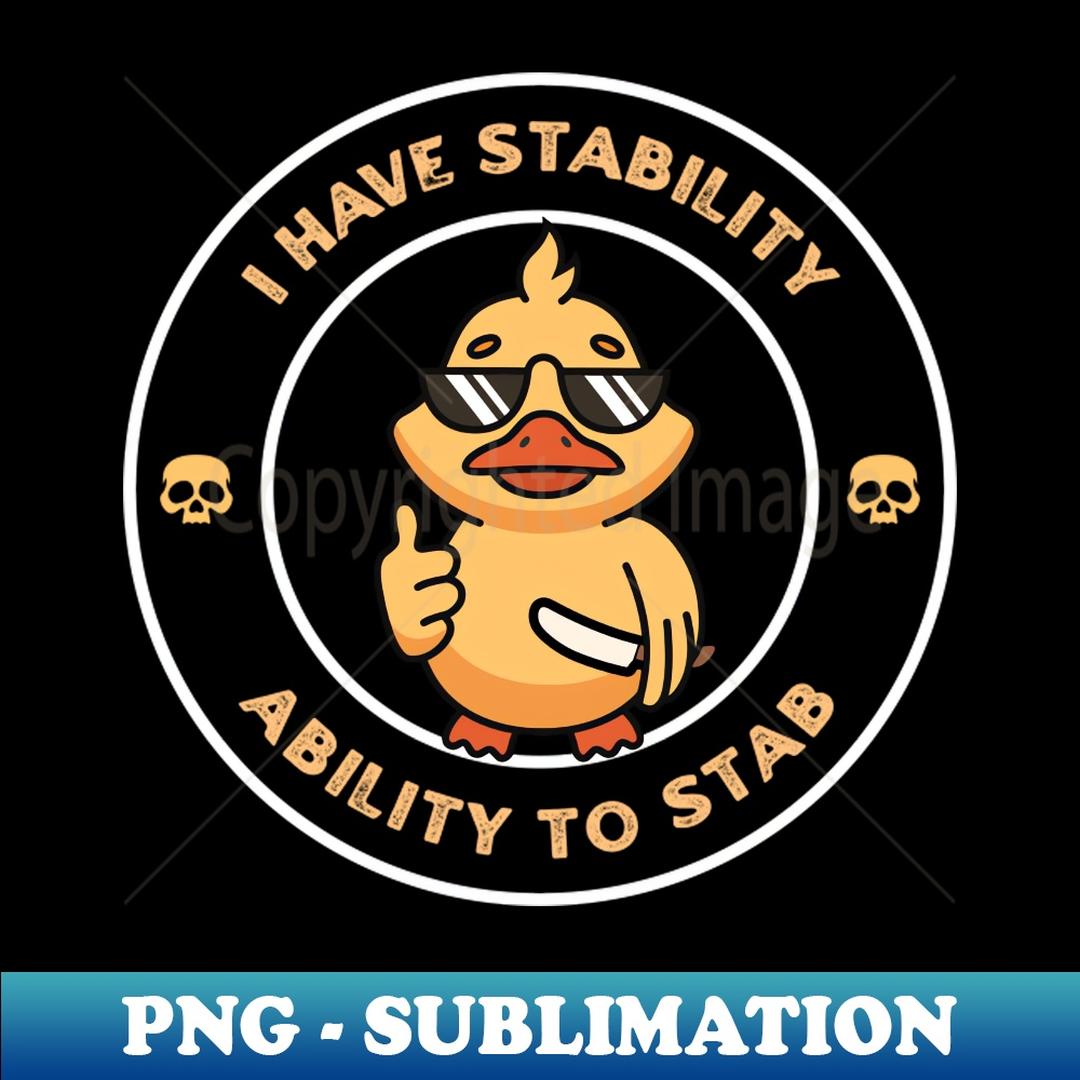 I Have Stability - Ability to Stab Funny Duck | Inspire Uplift