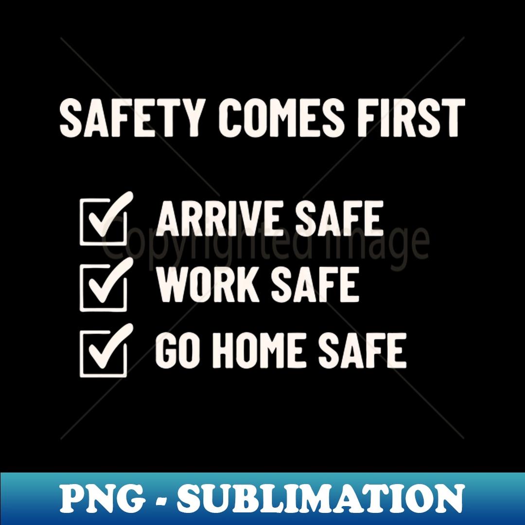 Safety Comes First - Artistic Sublimation Digital File | Inspire Uplift