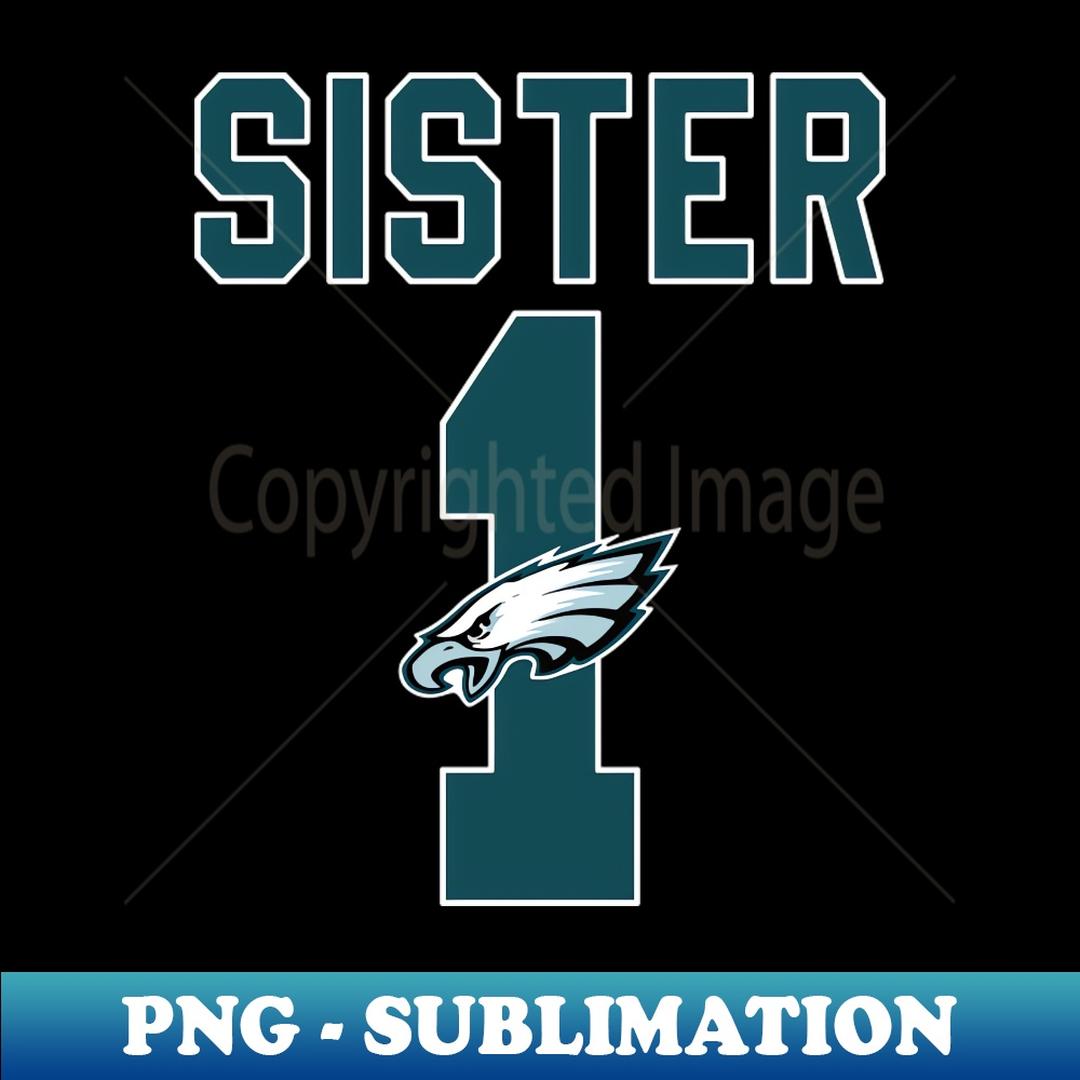 Philadelphia Eagles Number 1 Sister - Signature Sublimation | Inspire ...
