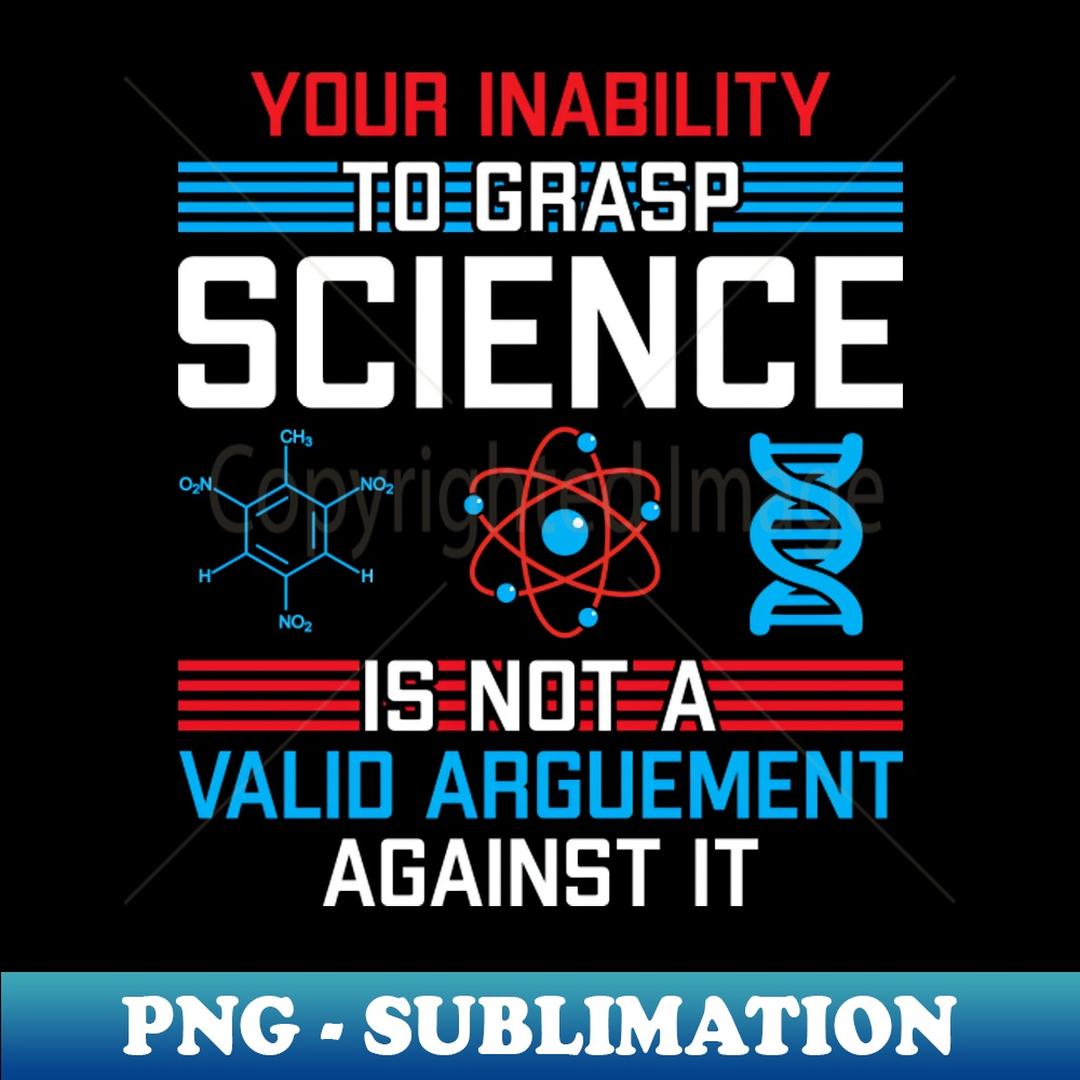 Your Inability To Grasp Science Is Not A Valid Arguement Aga | Inspire ...