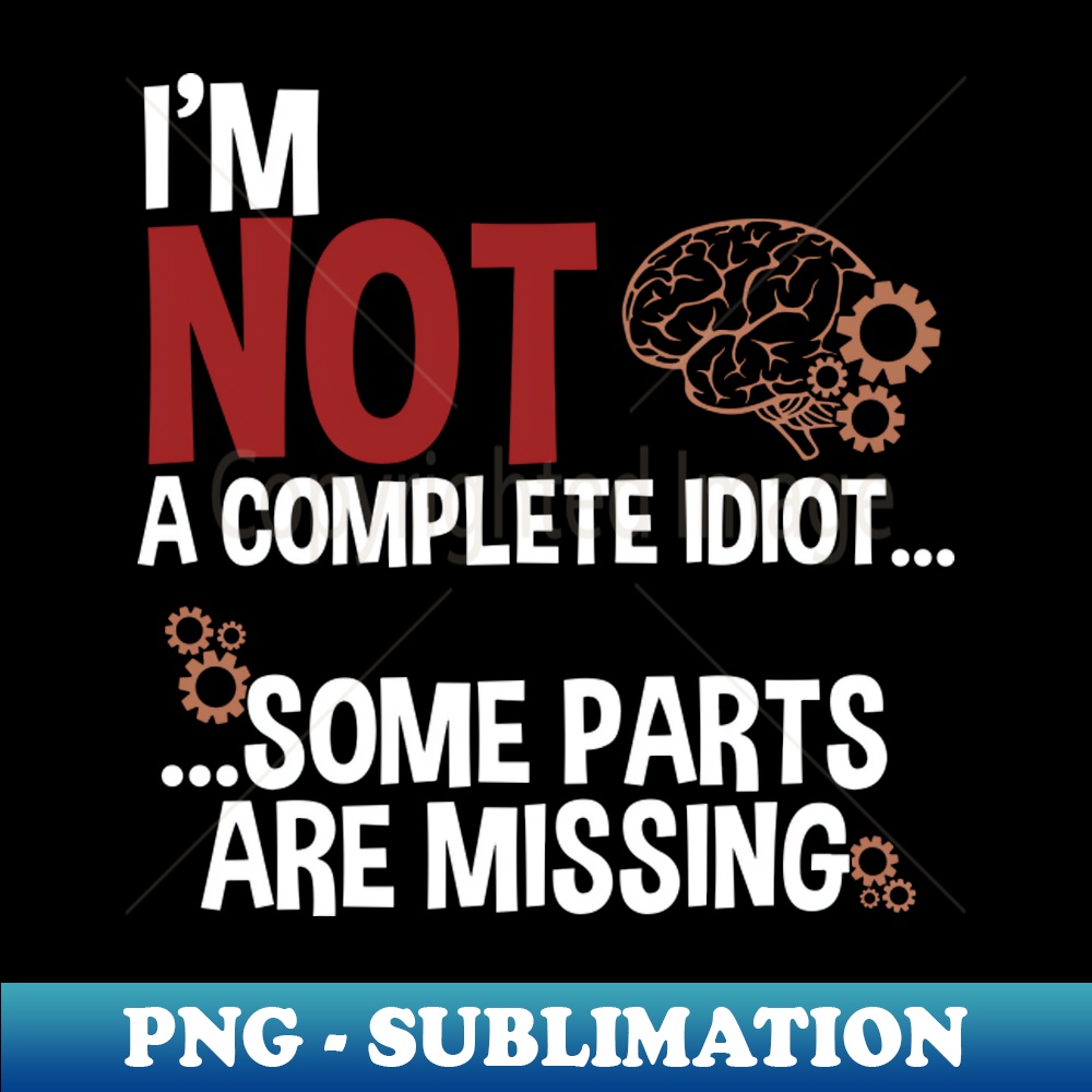 Not a complete Idiot (text in white) - PNG Transparent Digit | Inspire ...