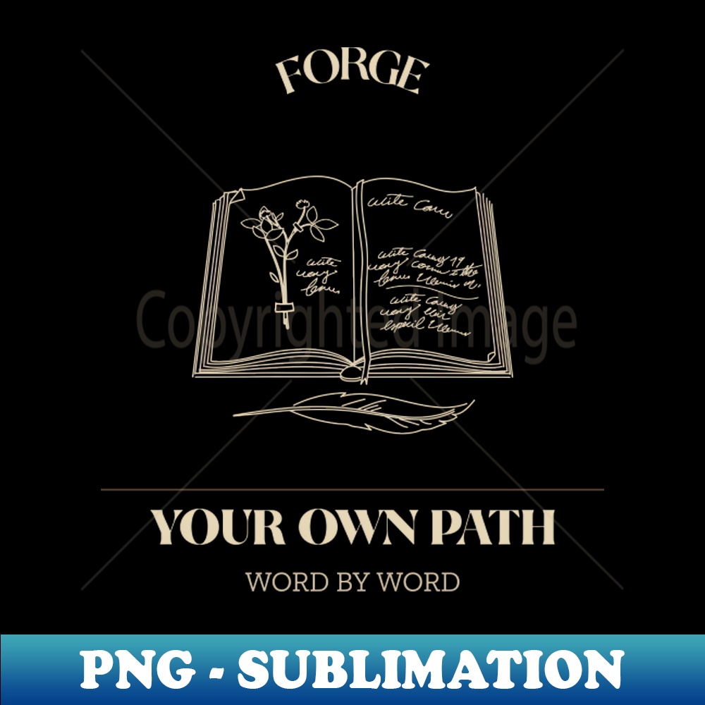 FORGE YOUR OWN PATH WORD BY WORD - Creative Sublimation PNG | Inspire ...