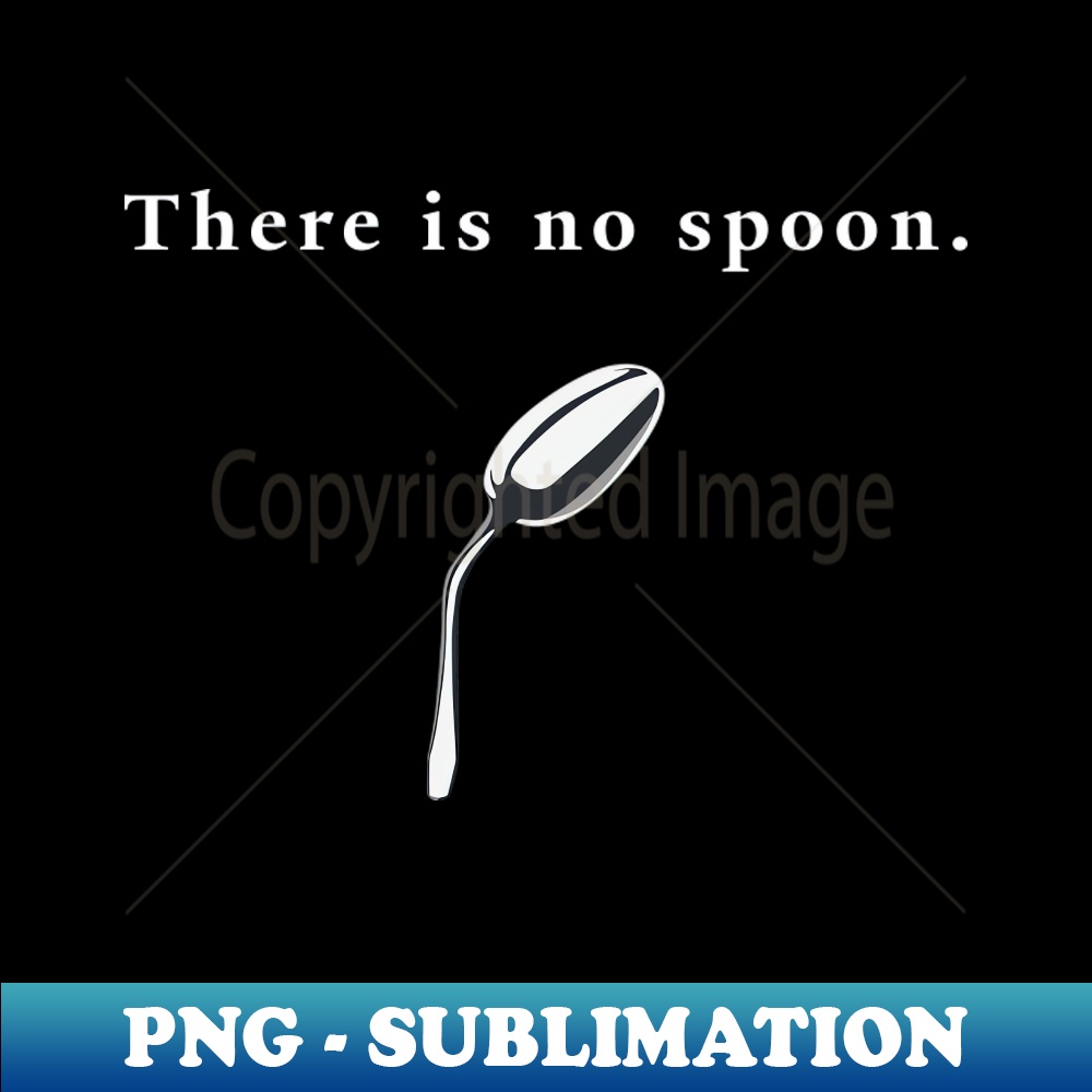 Matrix There Is No Spoon - Sublimation-Ready PNG File | Inspire Uplift