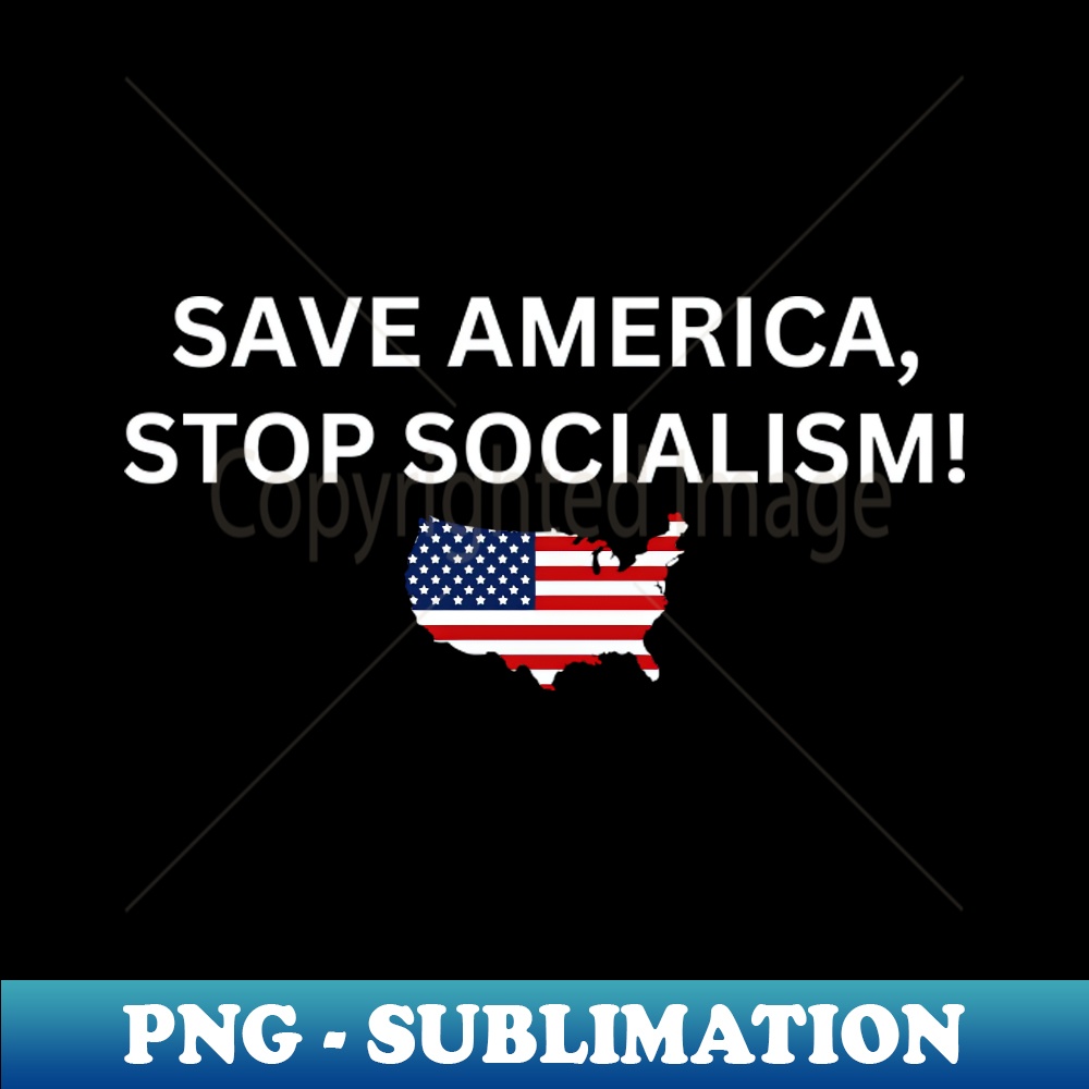 Save America Stop Socialism - Premium Sublimation Digital Do | Inspire ...