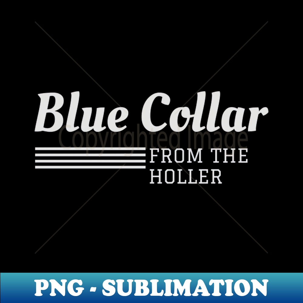 Blue Collar From The Holler - Premium Sublimation Digital Do | Inspire ...