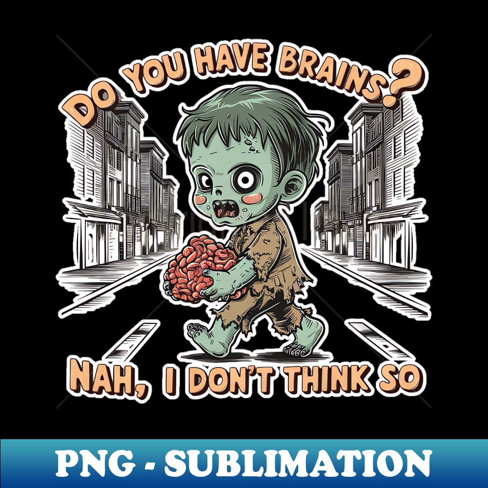 Zombie - Do you have brains Nah, I don't think so | Inspire Uplift