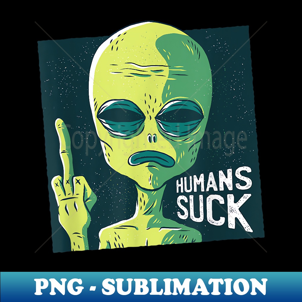Humans Suck Funny Alien Middle Finger - Signature Sublimatio | Inspire ...