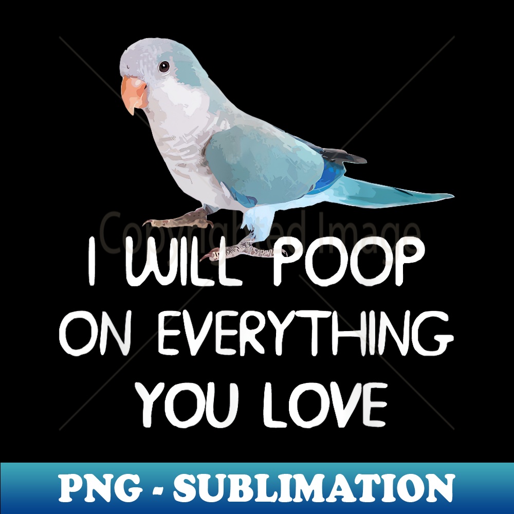 Quaker Parrot , Poop On Everything Blue Quaker - Decorative | Inspire ...