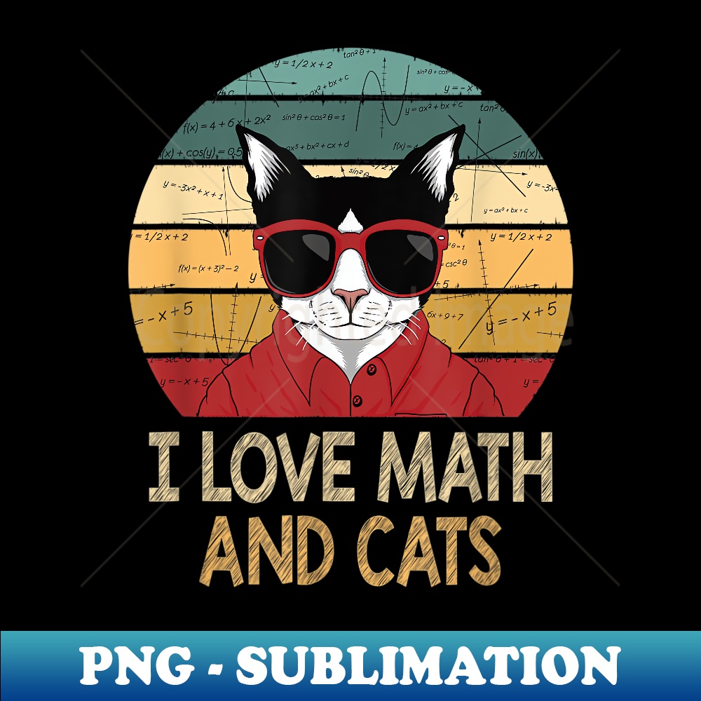 I Love Math And Cats Cute Kitty - High-Quality PNG Sublimati | Inspire ...