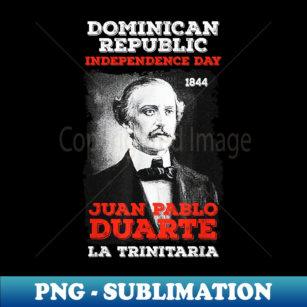 Dominican Republic Independence Day Juan Pablo Duarte - Prem | Inspire ...