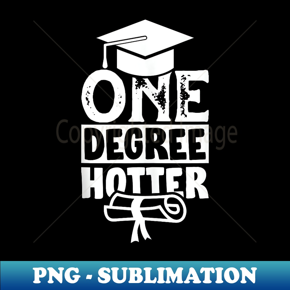 One Degree Hotter College Grad Graduation Day - Unique Subli | Inspire ...