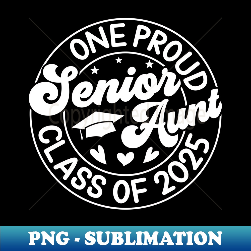 One Proud Senior Aunt Class Of 2025 Family Graduation Aunt - | Inspire ...