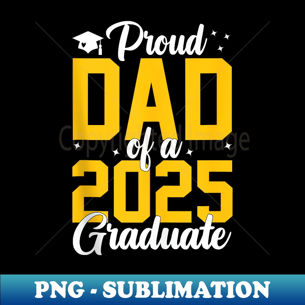 Proud Dad Of A Class Of 2025 Graduate 2025 Senior Dad 2025 - | Inspire ...