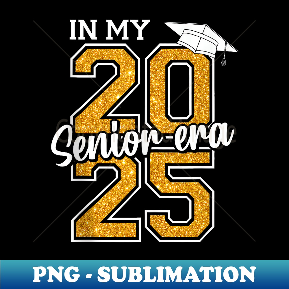 In My Senior Era Class Of 2025 Last Day School Graduate - Pr | Inspire ...