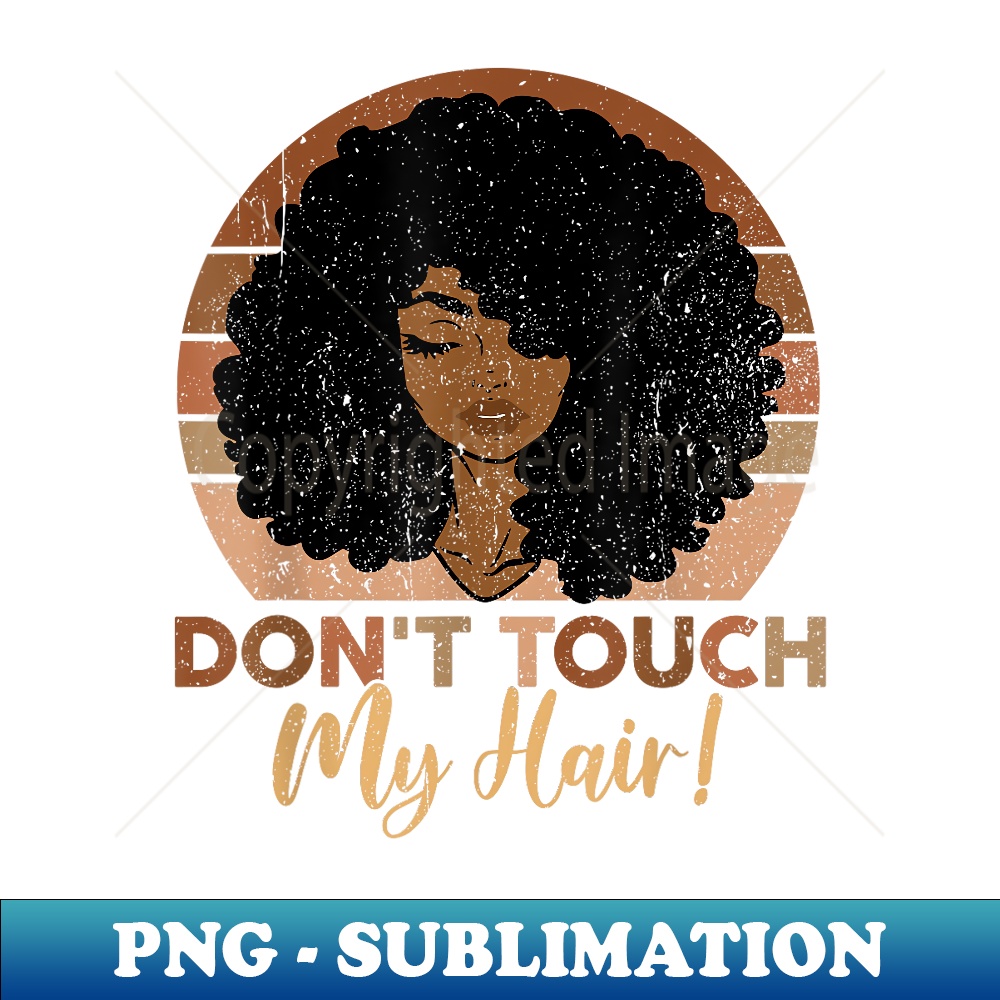 Dont Touch My Hair BLM Natural Hair Black Woman Juneteenth - | Inspire ...