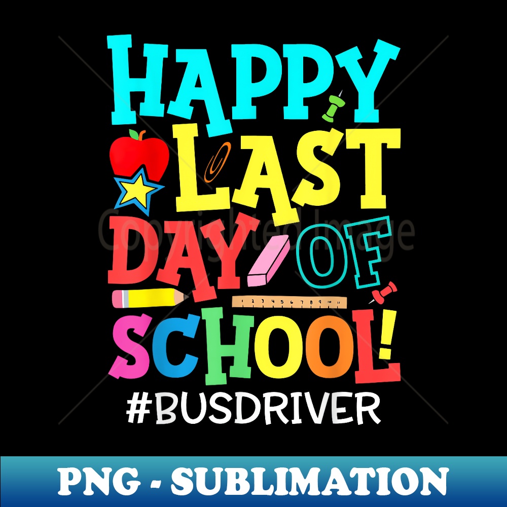 Bus Driver Life Happy Last Day Of School Summer Break - Vint | Inspire ...