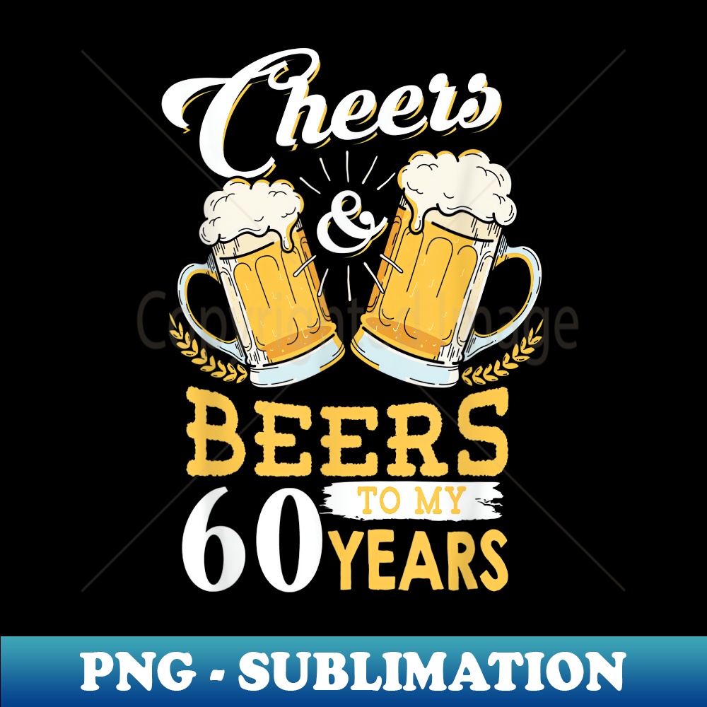 Funny Cheers And Beers To My 60 Years 60th Birthday - Profes | Inspire ...