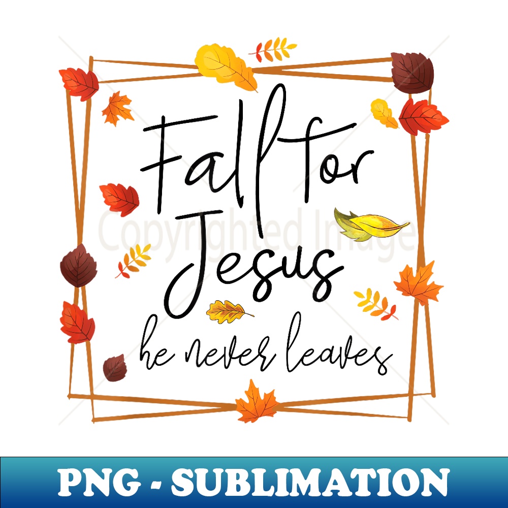 Fall For Jesus He Never Leaves Christian Prayers Fall Autumn | Inspire ...