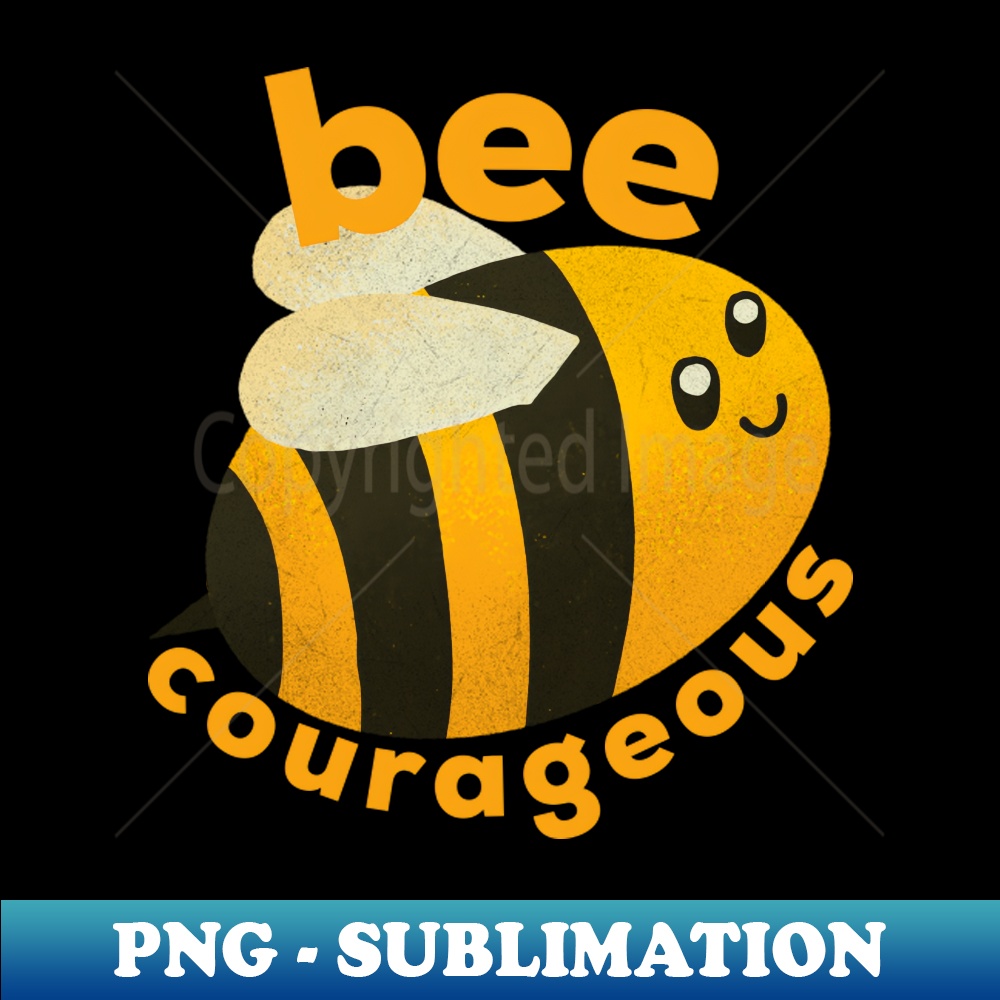 Bee Courageous - Vintage Sublimation PNG Download | Inspire Uplift
