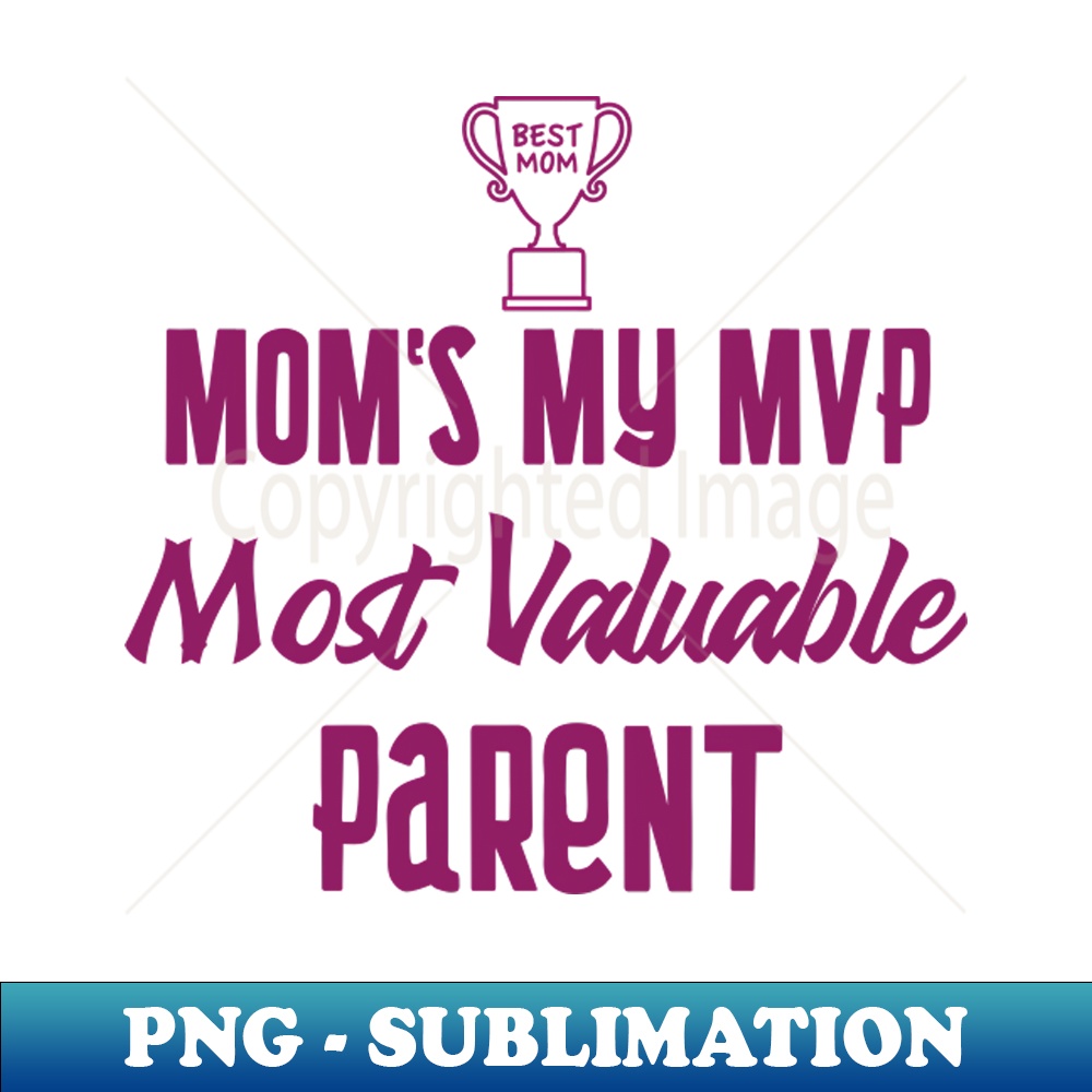 Mom's My MVP Most Valuable Parent Mother's Day - Original Ar | Inspire ...