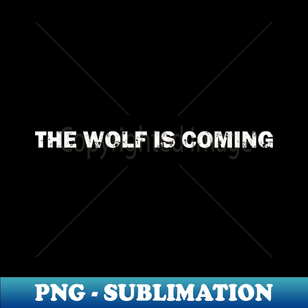 the wolf is coming grunge - Vibrant Print Sublimation Downlo | Inspire ...