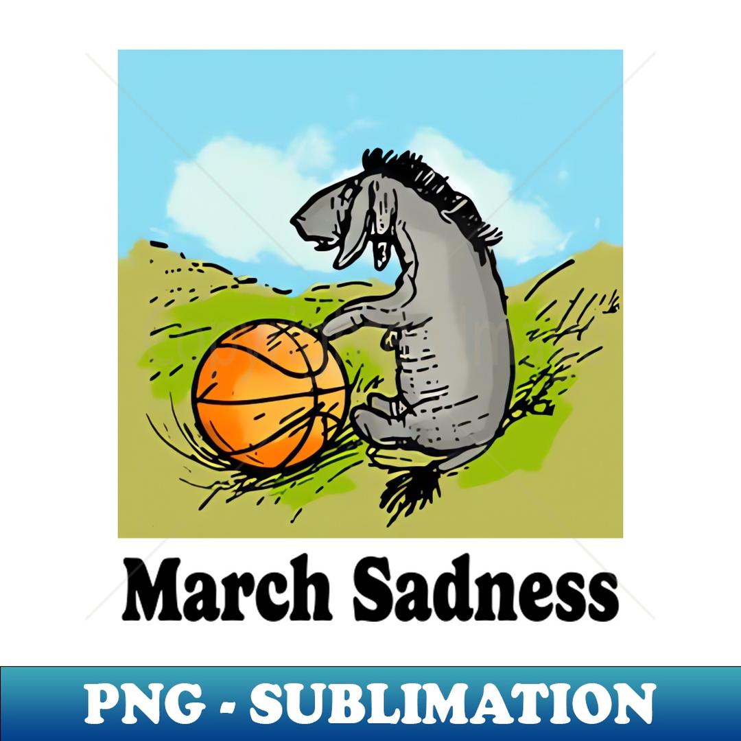 March Sadness - PNG Transparent Sublimation File | Inspire Uplift