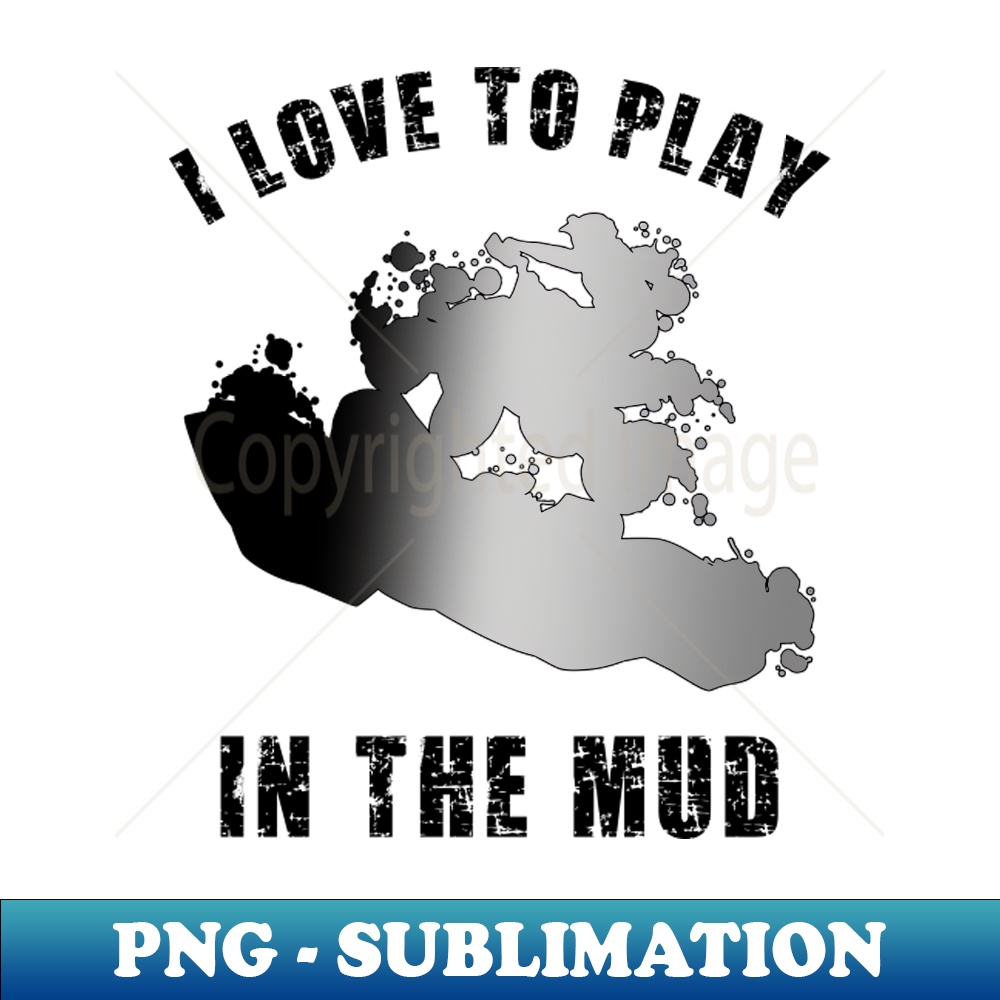 I Love To Play In The Mud, A Little Dirt Never Hurt - High-R | Inspire ...
