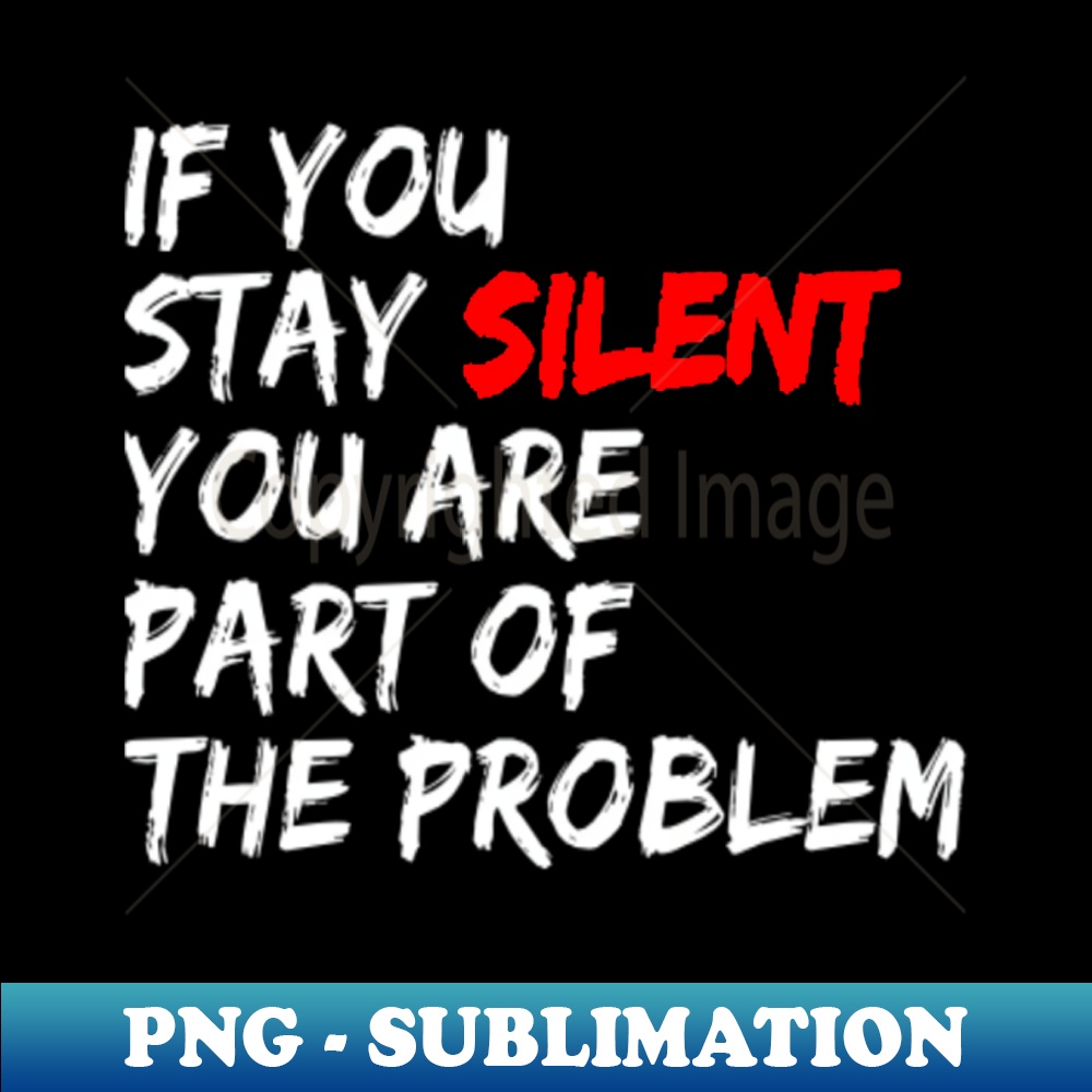Anti-Racism If You Stay Silent You Are Part Of The Problem S | Inspire ...