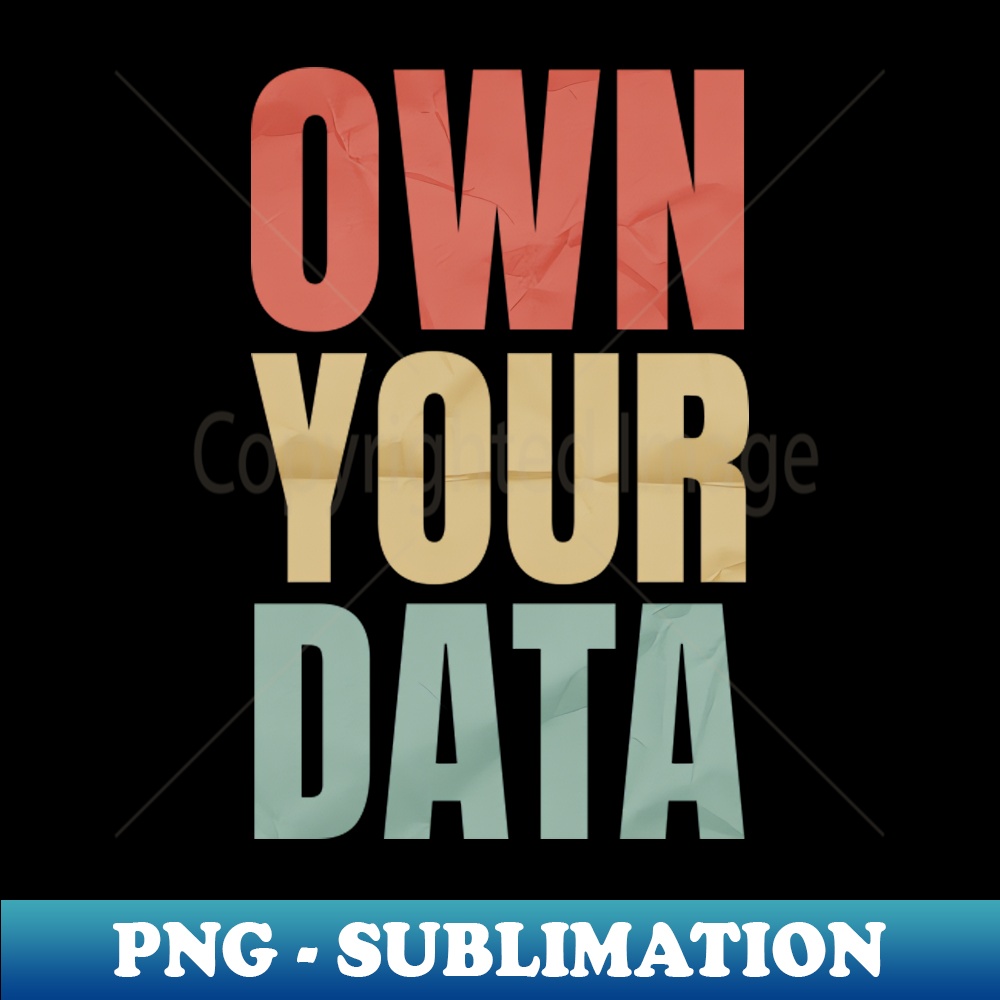 Data-Nerd Own Your Data - PNG Transparent Sublimation File | Inspire Uplift