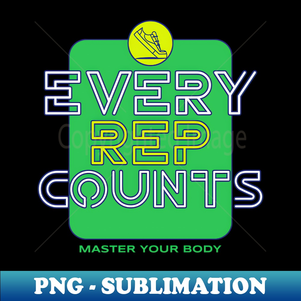 Every rep counts. Master your body. - Sublimation-Ready PNG | Inspire Uplift