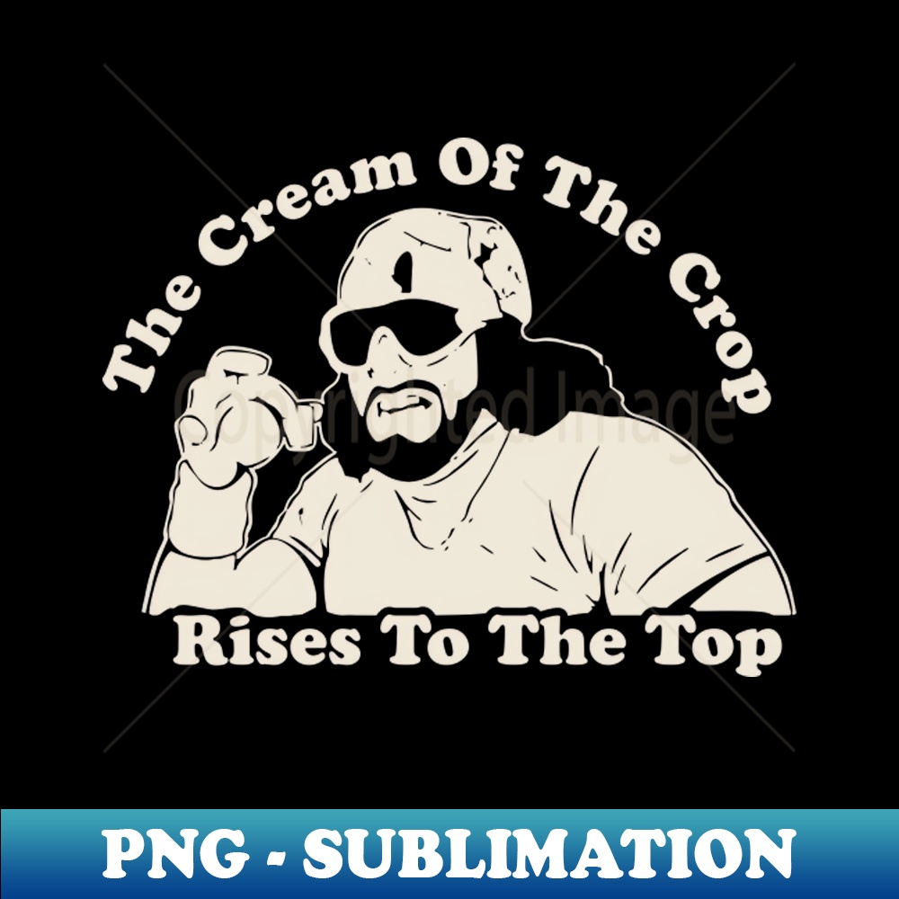 Macho Man The Cream Of The Crop - High-Quality PNG Sublimati | Inspire Uplift