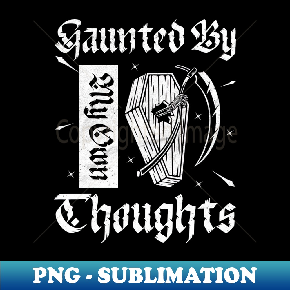 Haunted By My Own Thoughts - Exclusive Sublimation Digital F | Inspire ...