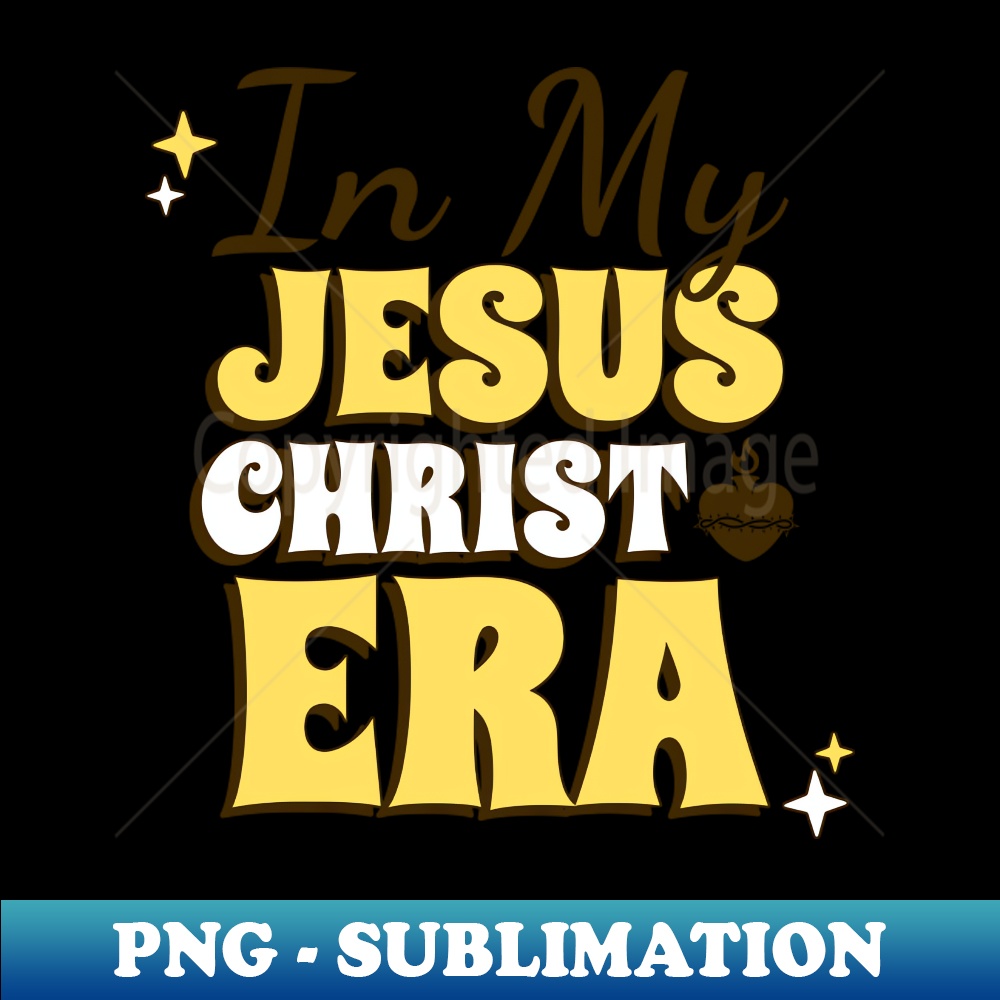 In My Jesus Christ Era - Trendy Sublimation Digital Download | Inspire ...