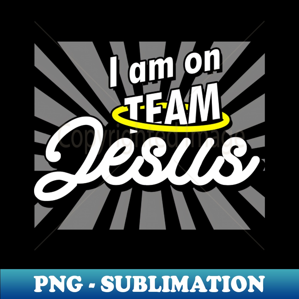 I Am On Team Jesus Christ Christian Faithful - Trendy Sublim | Inspire ...