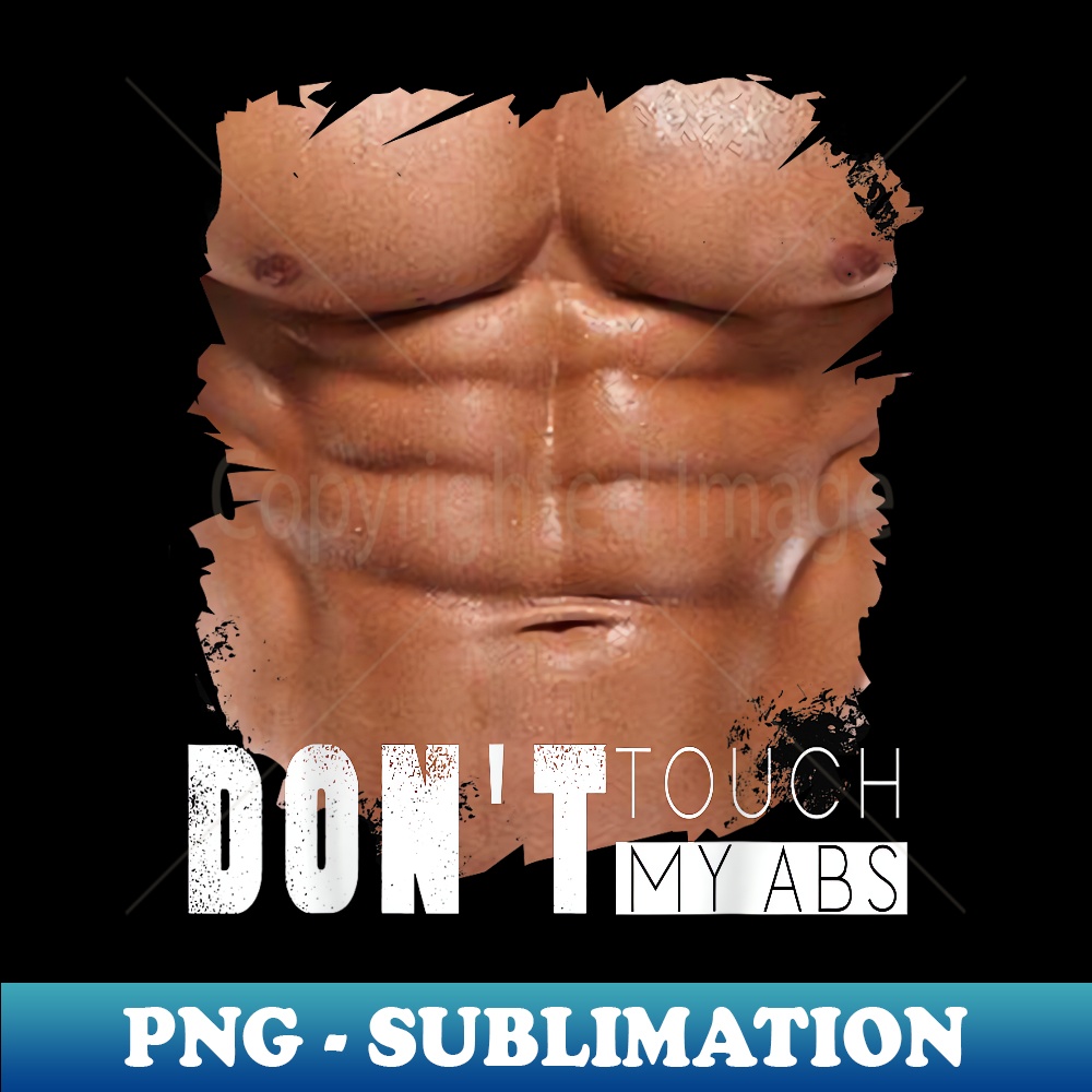 Don't Touch My Abs, Funny Fake Ripped Six Pack Abs - Unique | Inspire ...