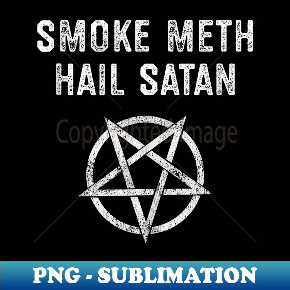Smoke Meth Hail Satan - High-Quality PNG Sublimation Downloa | Inspire ...