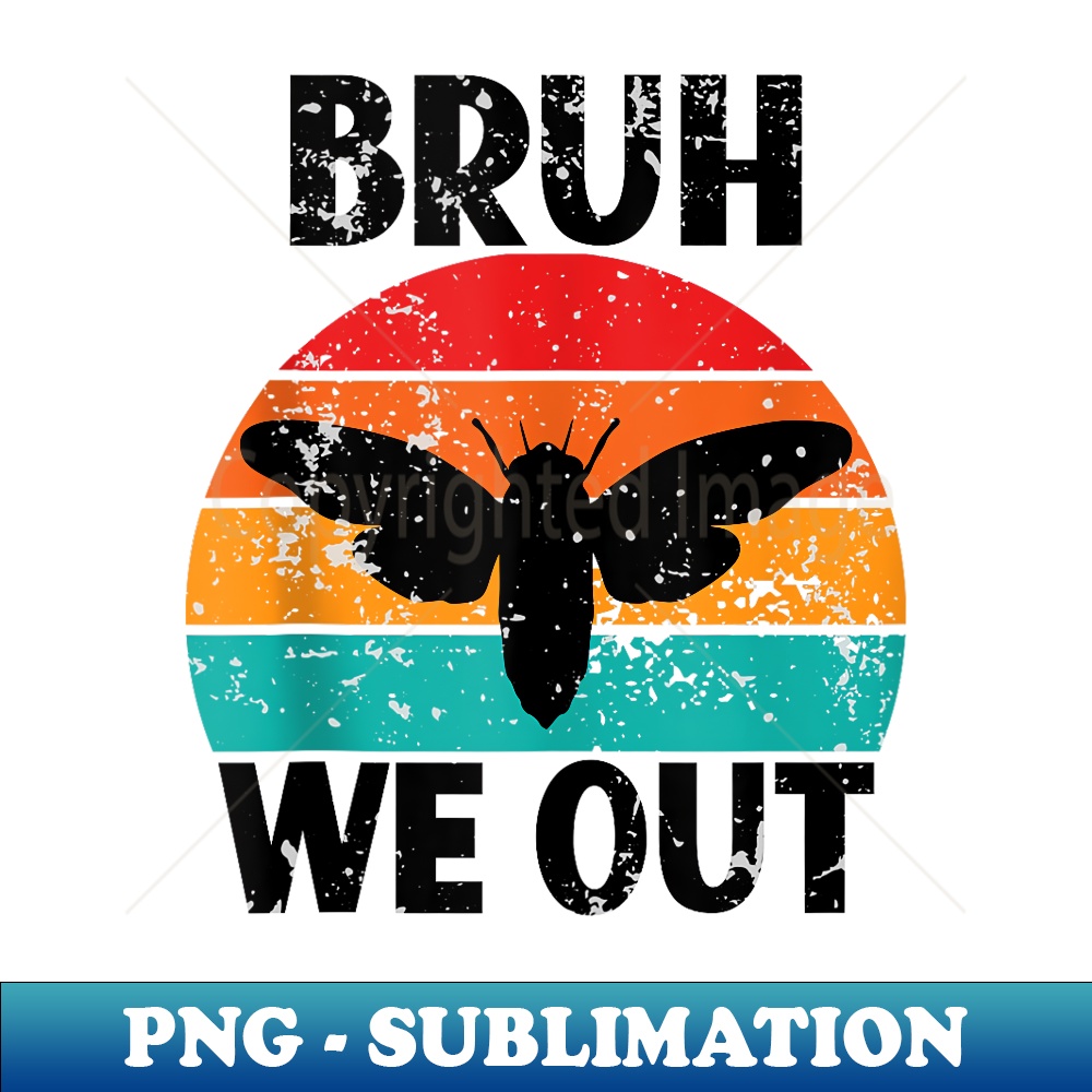 Cicada 2024 BRUH WE OUT brood double emergence Cicada - Sign - Inspire ...
