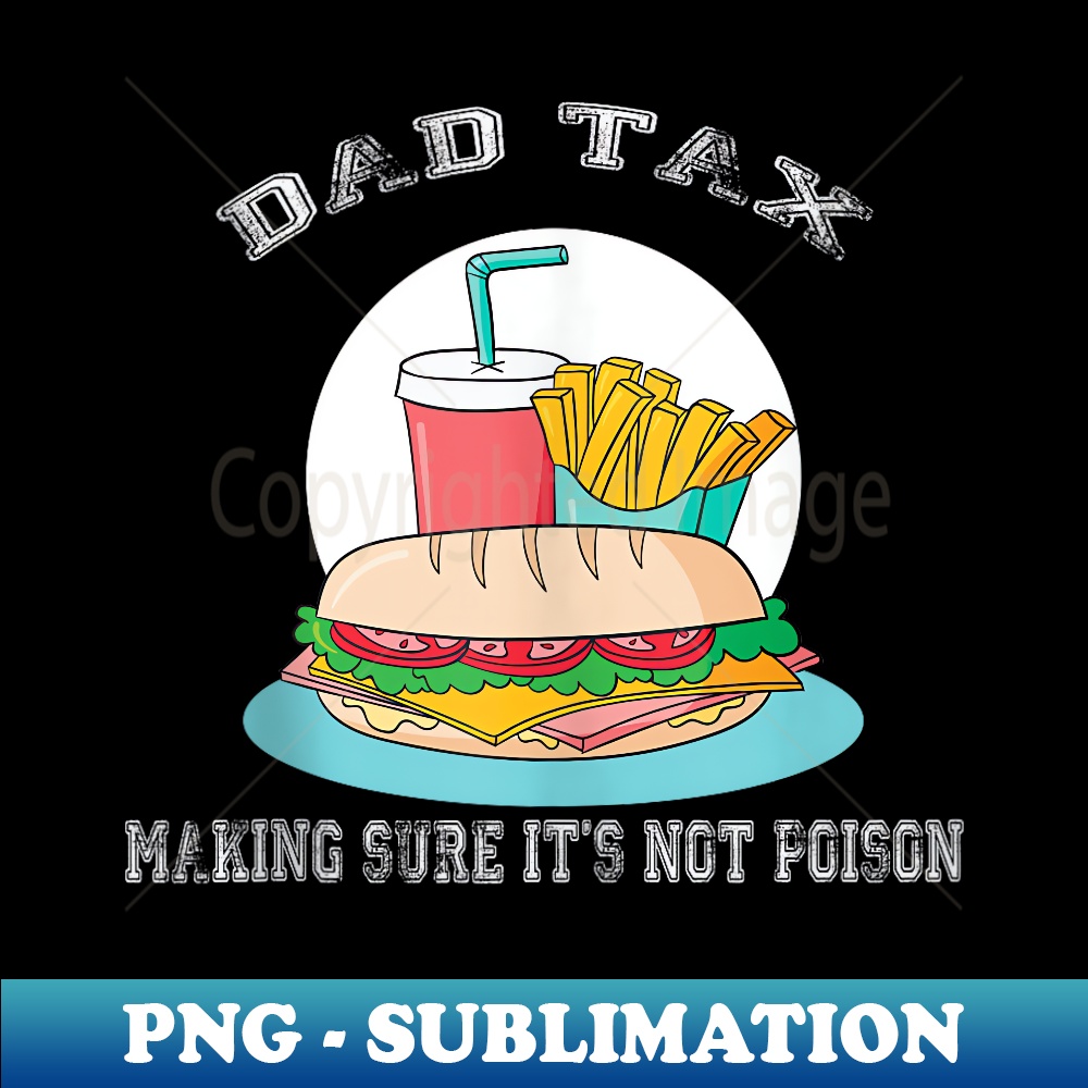 Mens Dad Tax Making Sure It's Not Poison, Dad Tax Making Sur | Inspire ...