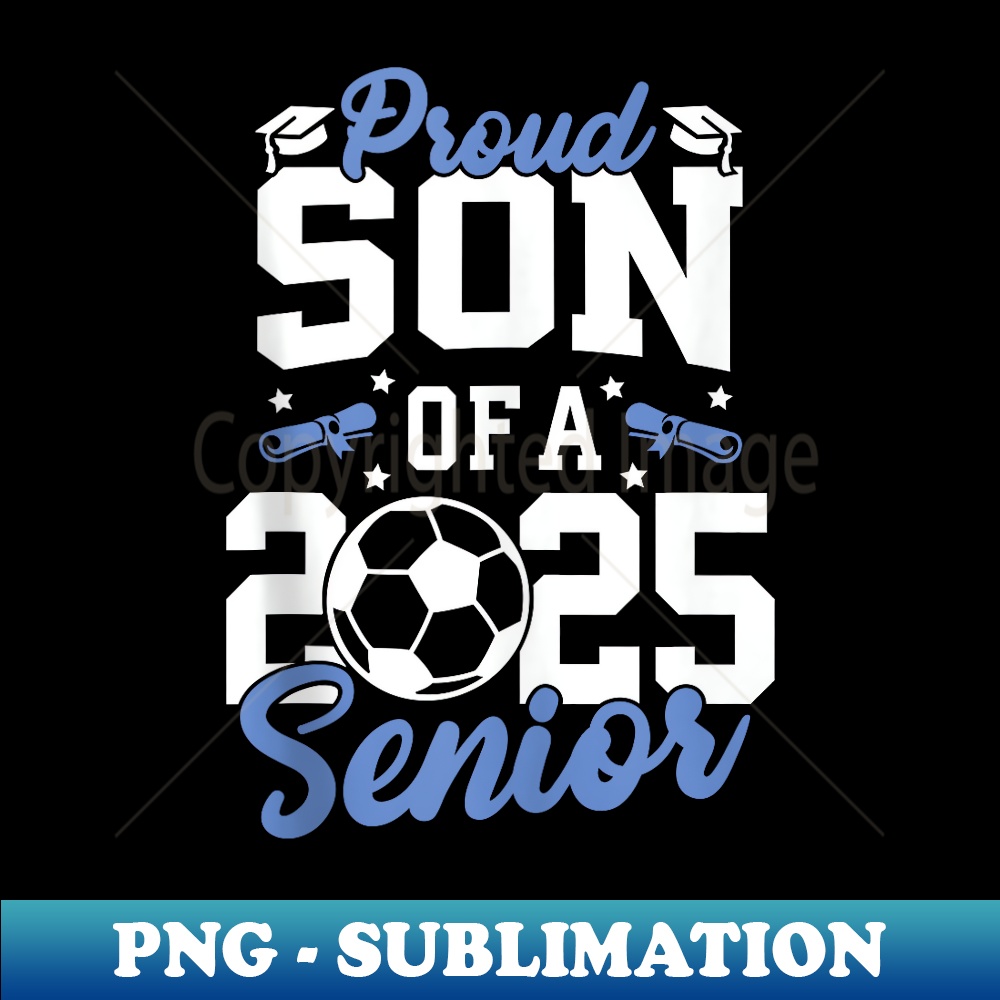 Proud Son Of A 2025 Senior Son Class Of 2025 Soccer - Unique | Inspire ...