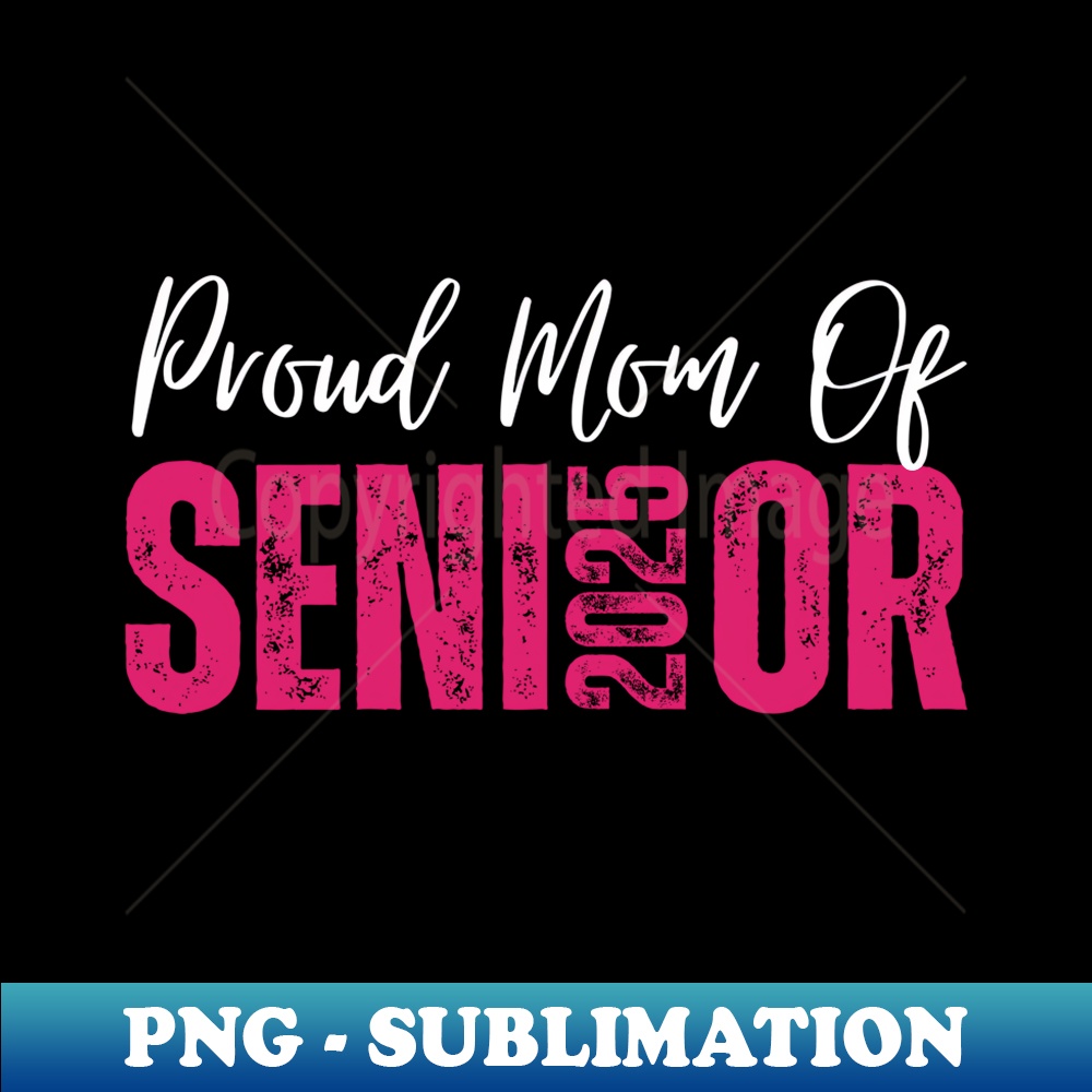 Proud Mom Of A 2025 Senior Graduation Class Of 2025 Senior - | Inspire ...