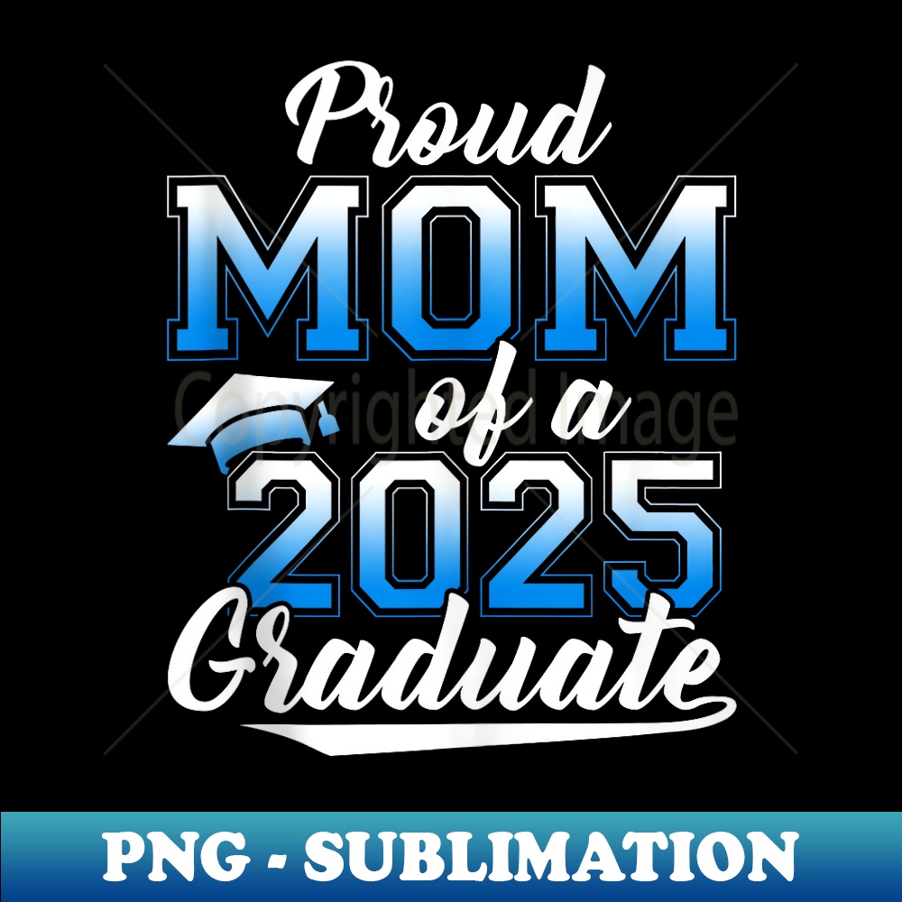 Senior 2025 Proud Mom Of A Class Of 2025 Graduate - PNG Tran | Inspire ...