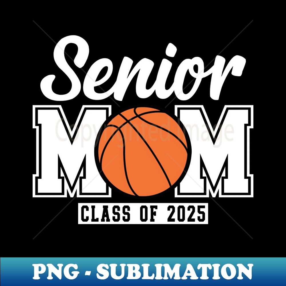 Senior Basketball Mom 2025 Graduation Class Of 2025 's - Sig | Inspire ...