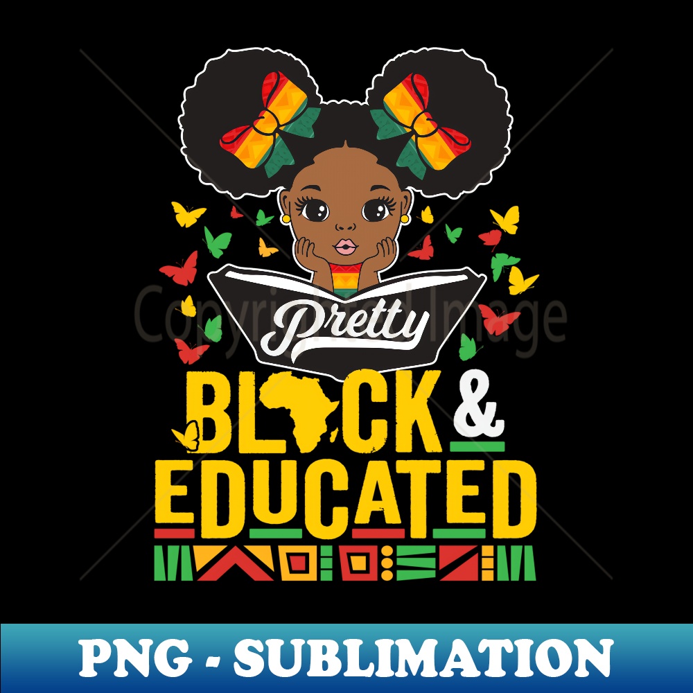Pretty Black and Educated Black History Month Queen Girl - P | Inspire ...